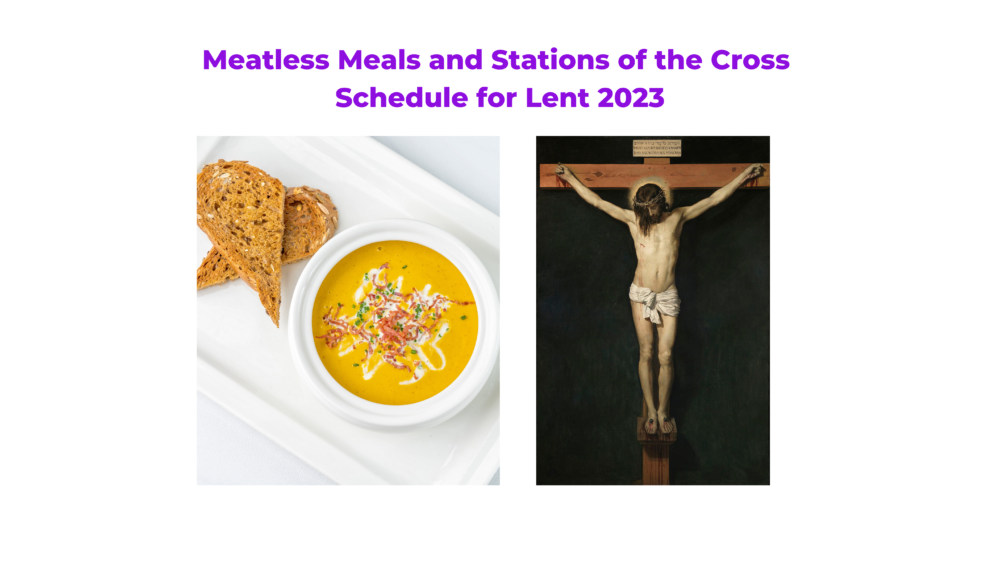 2023 Meatless Meals and Stations of the Cross Schedule during Lent ...