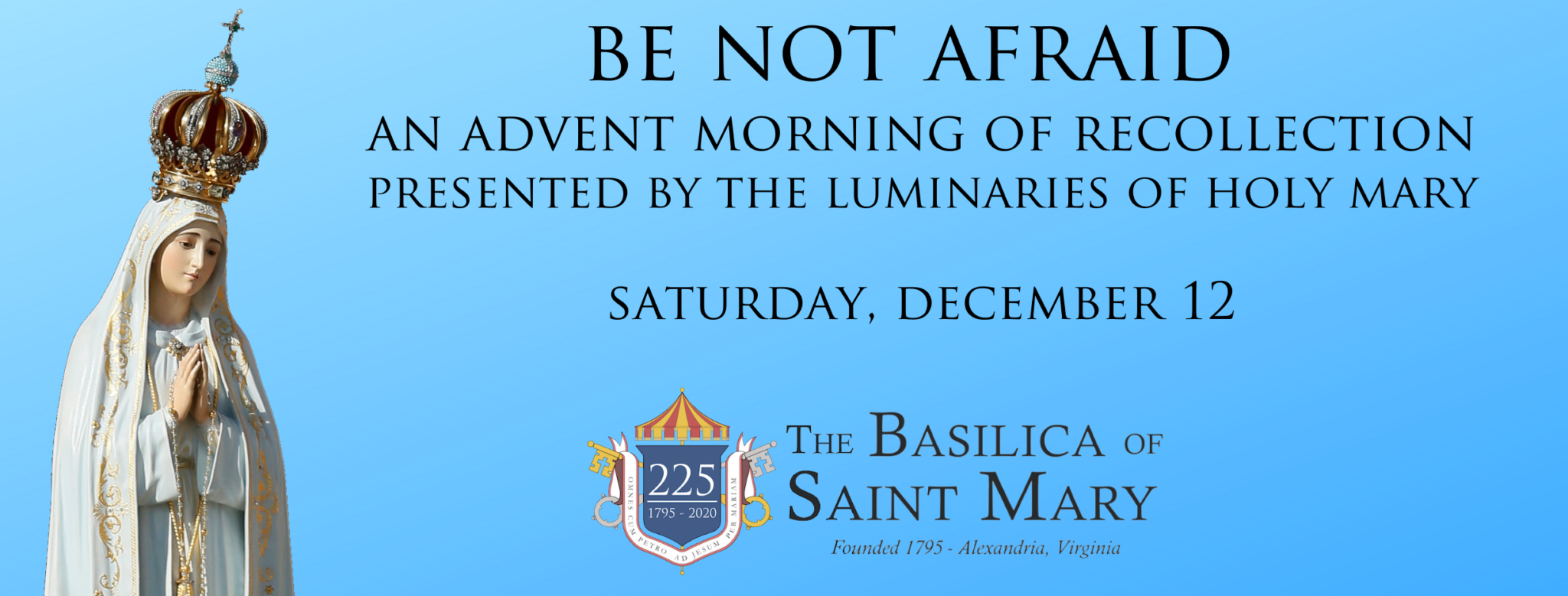 "Be Not Afraid" An Advent Morning of Recollection Presented by the ...