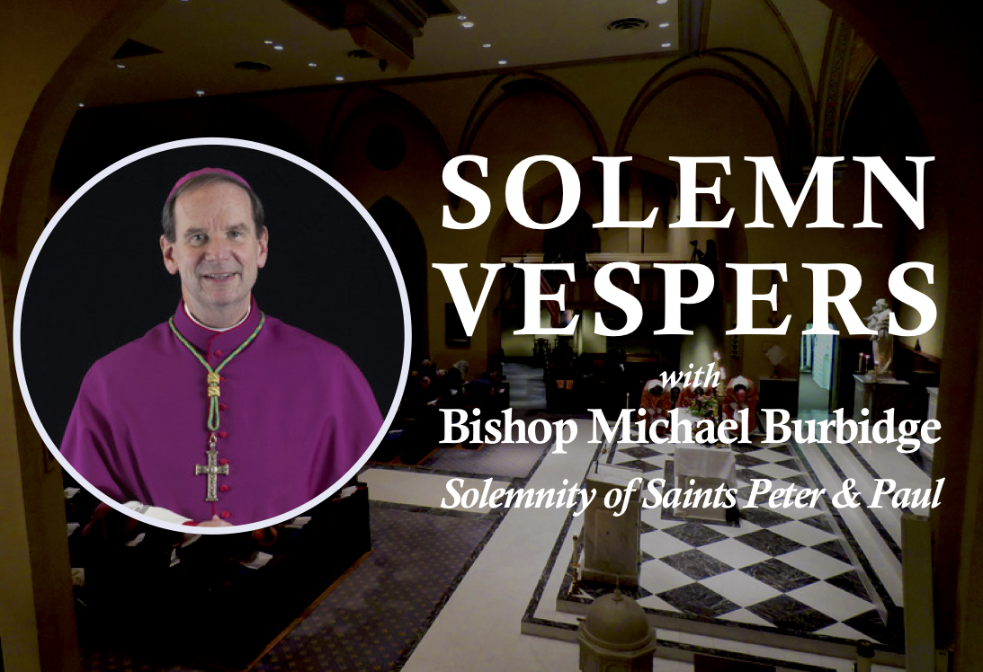 Solemn Vespers with Bishop Burbidge - The Basilica of Saint Mary