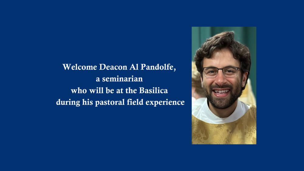 Deacon Al Pandolfe, a Seminarian, Joins the Basilica as Part of His ...